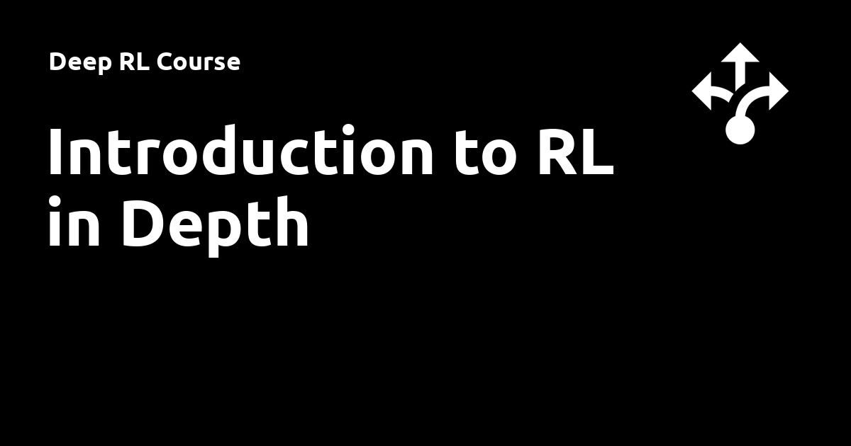 Introduction to RL in Depth - Deep RL Course