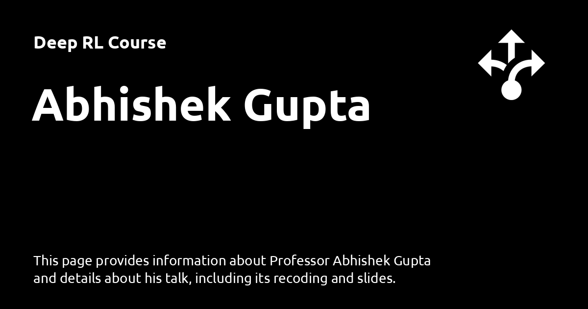 Abhishek Gupta - Deep RL Course