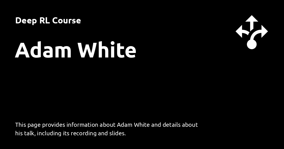 Adam White - Deep RL Course