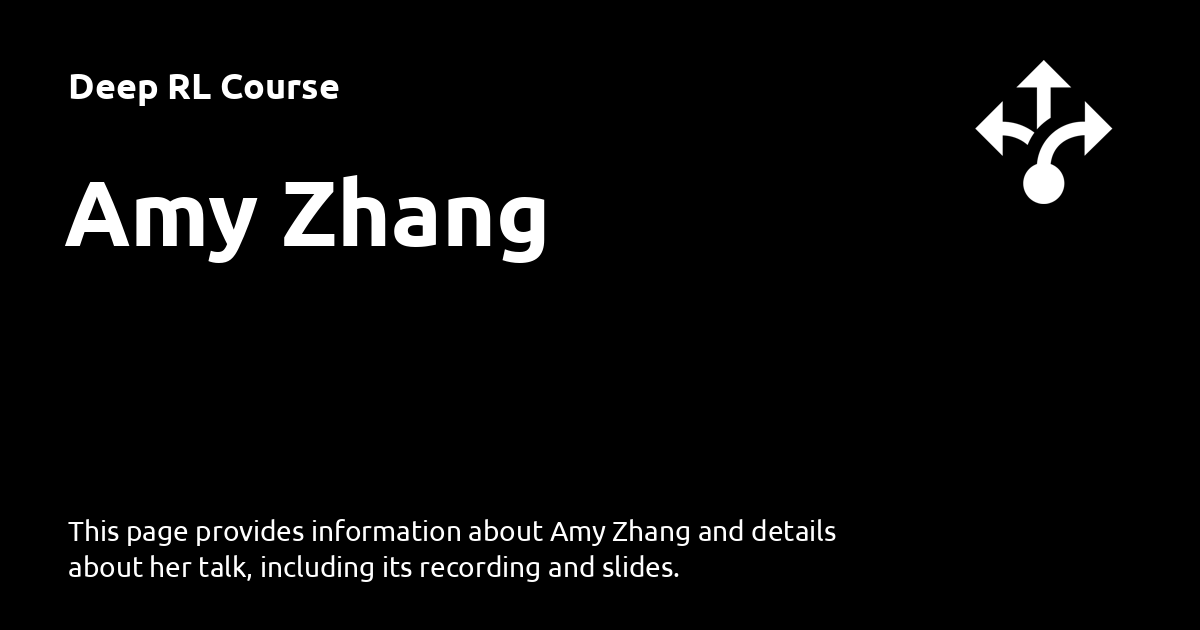 Amy Zhang - Deep RL Course