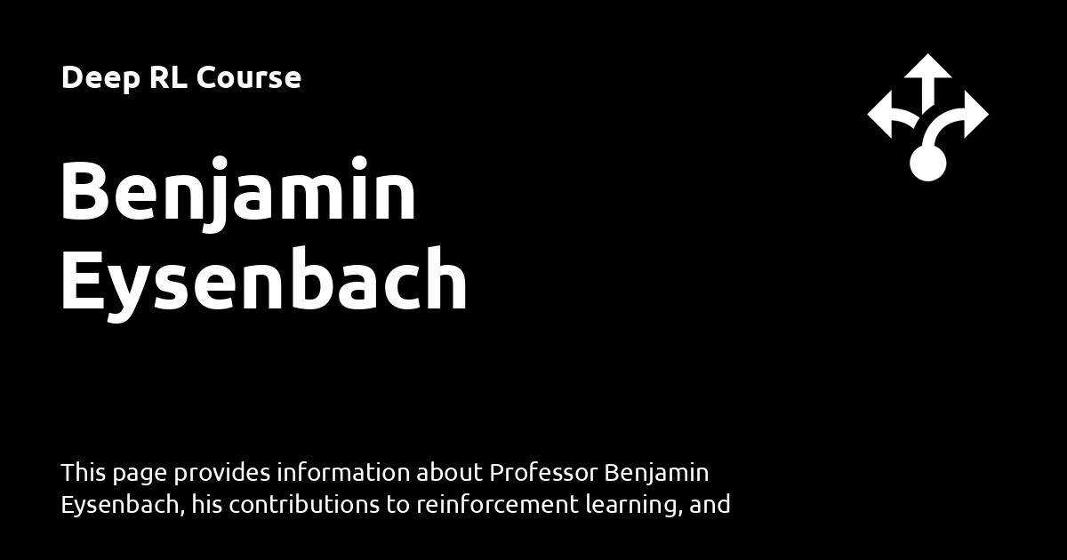 Benjamin Eysenbach - Deep RL Course