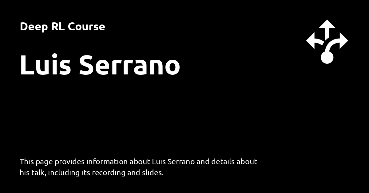 Luis Serrano - Deep RL Course