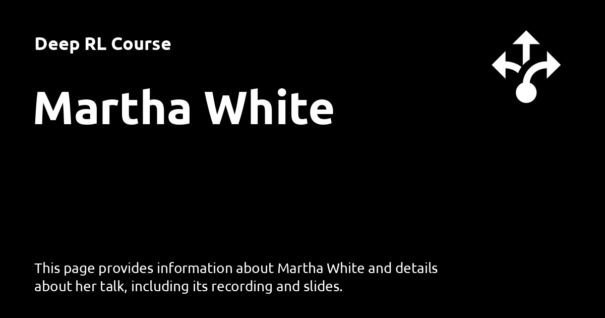 Martha White - Deep RL Course