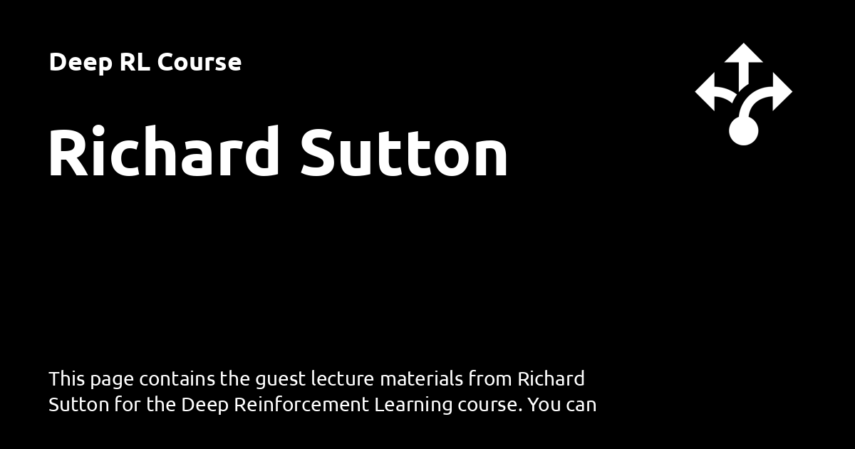 Richard Sutton - Deep RL Course
