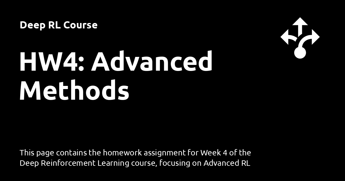 HW4: Advanced Methods - Deep RL Course