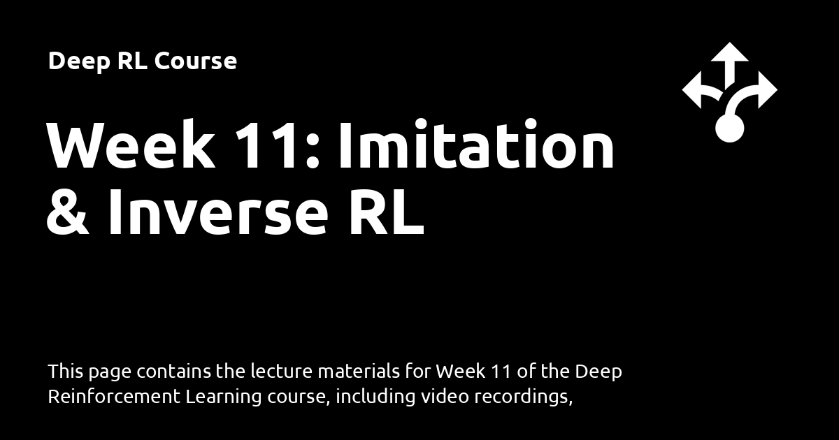 Week 11: Imitation & Inverse RL - Deep RL Course